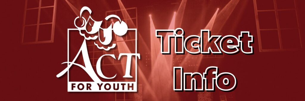 ACT! for Youth Ticket Information – https://www.wilsonarts.com